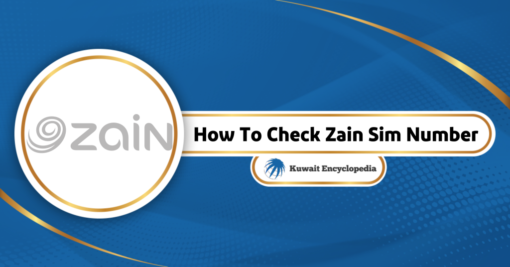 How to Check Your Zain Number in Kuwait? 5 Simple Ways