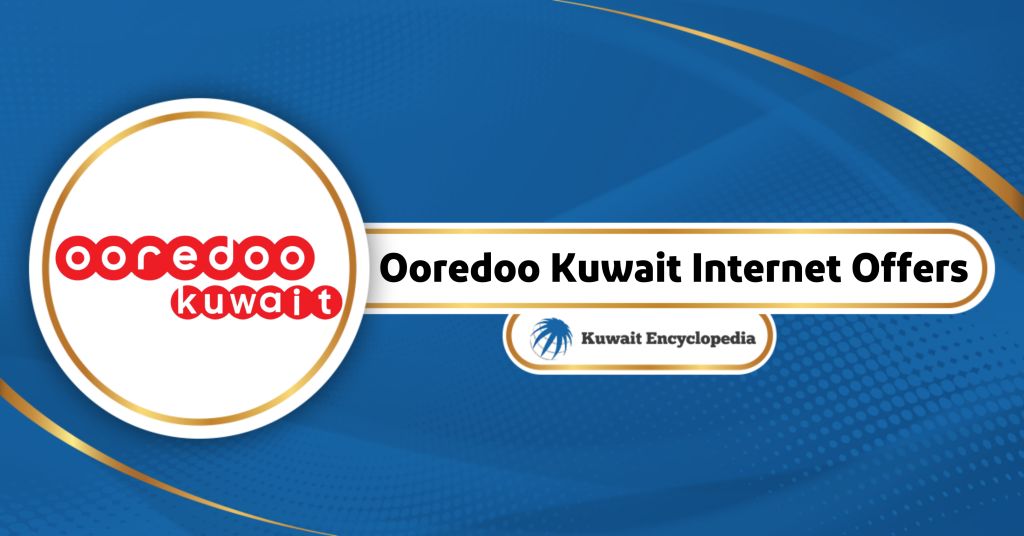 Ooredoo Internet Packages Kuwait: Best Ooredoo Kuwait Offers 2025
