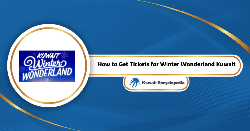 How to Get Tickets for Winter Wonderland Kuwait?